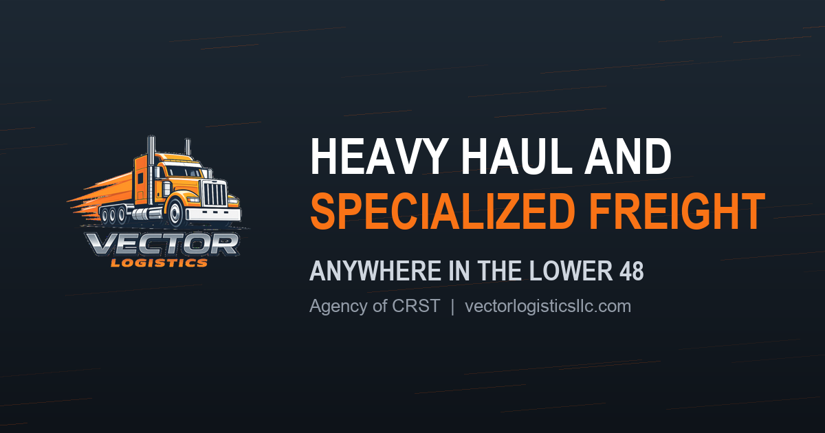 Vector Logistics: Nationwide Heavy Haul and Specialized Freight, Agency ...